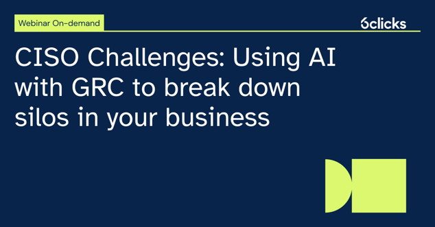 CISO Challenges: Using AI with GRC to break down silos in your business ...